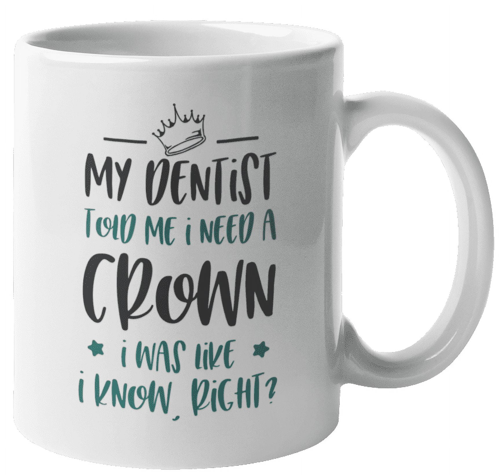 My Dentist Told Me I Need A Crown. I Was Like I Know, Right? Dental ...