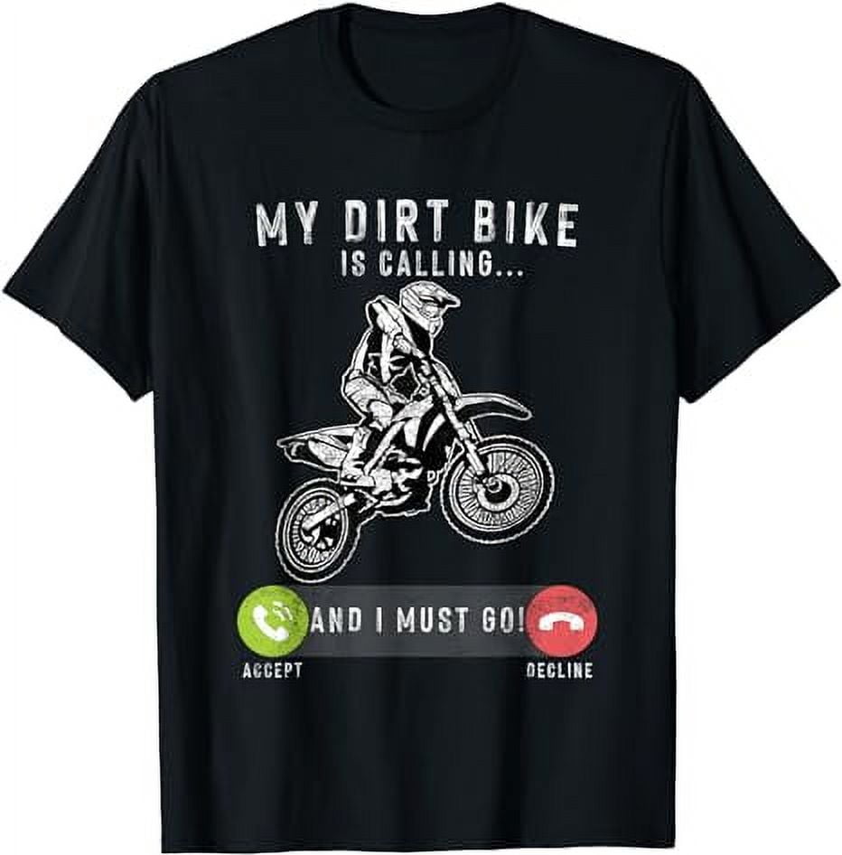 My Dirt Bike Is Calling and I Must Go Motocross Rider Biker T-Shirt ...