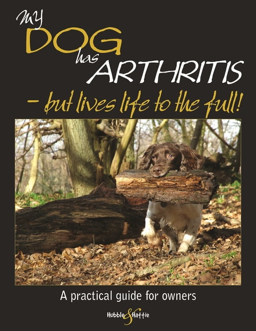 My Dog Is My Dog Has Arthritis: ... But Lives Life to the Full ...