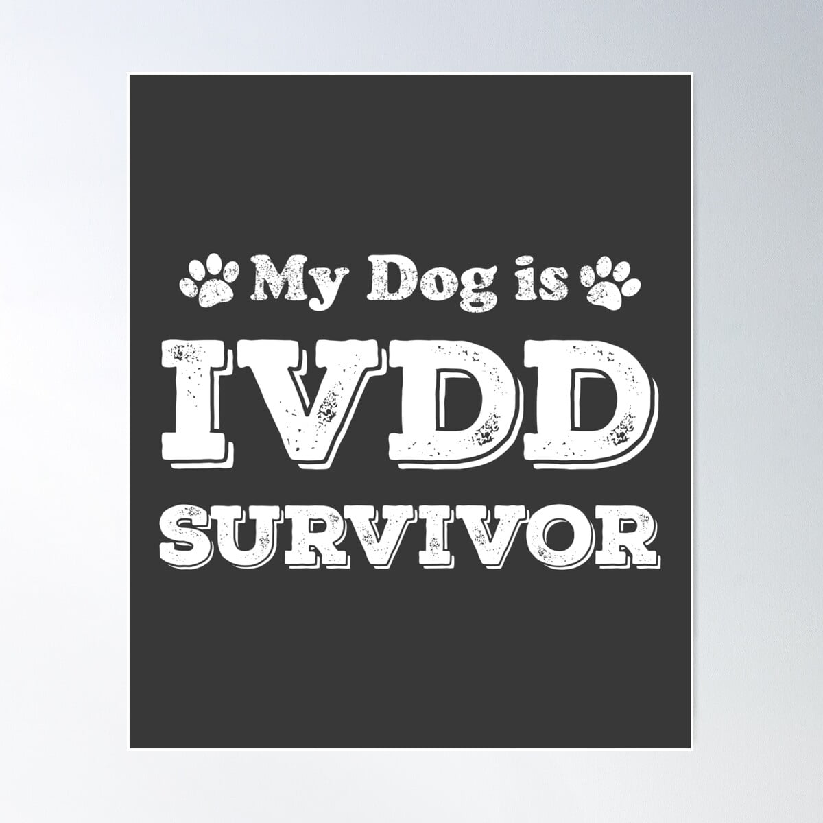 My Dog Is IVDD Survivor Poster, 8x12 UNFRAMED - Walmart.com