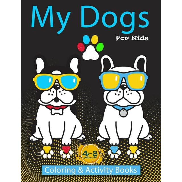 My Dogs Coloring & Activity Books For Kids 4-8 years old : Kids ...