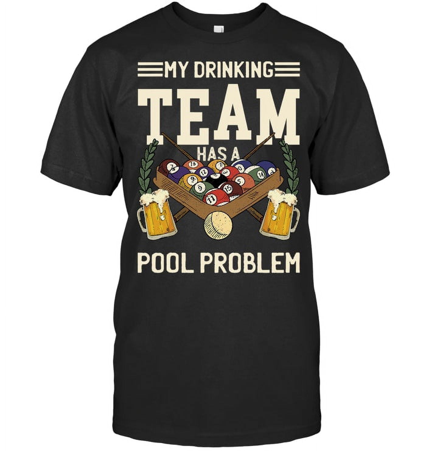 My Drinking Team Has A Pool Problem Billiard Players Themed Billiard T ...