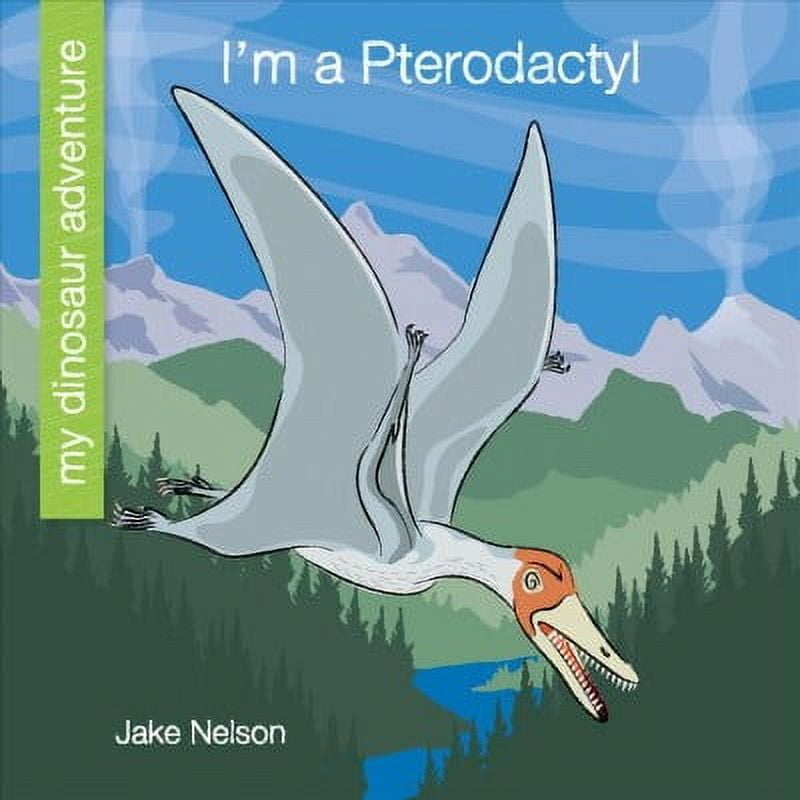 My Early Library: My Dinosaur Adventure: I'm a Pterodactyl (Paperback) - Walmart.com