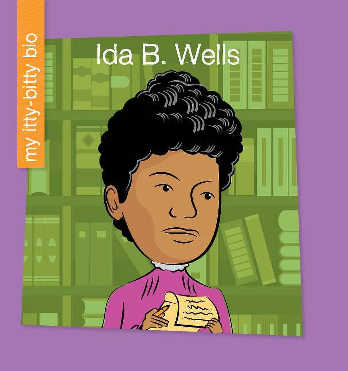 My Early Library: My Itty-Bitty Bio: Ida B. Wells (Paperback) - Walmart.com