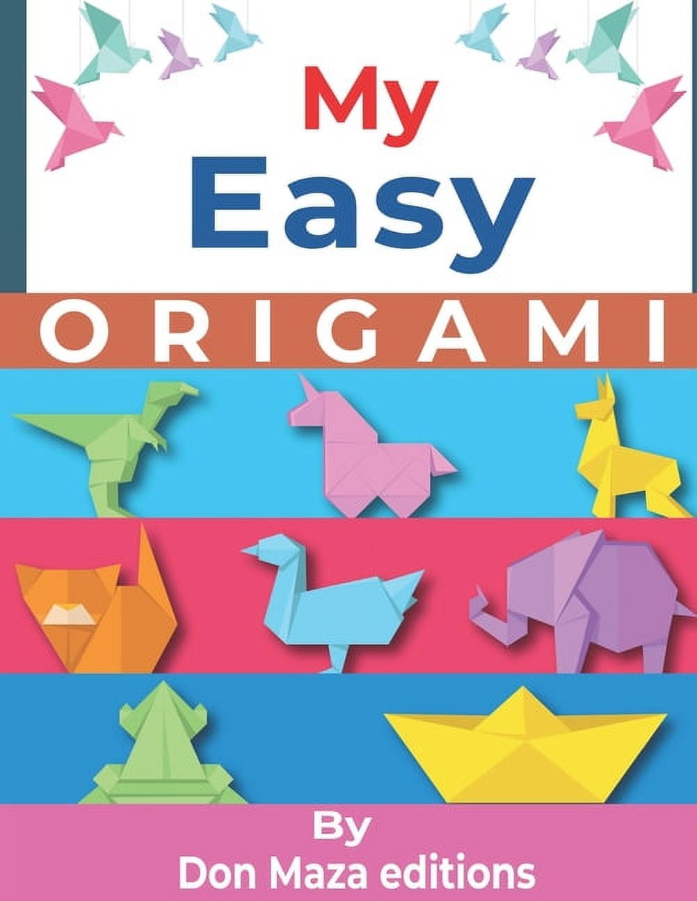 My Easy ORIGAMI: Origami Made Simple - +30 simple & easy projects with ...