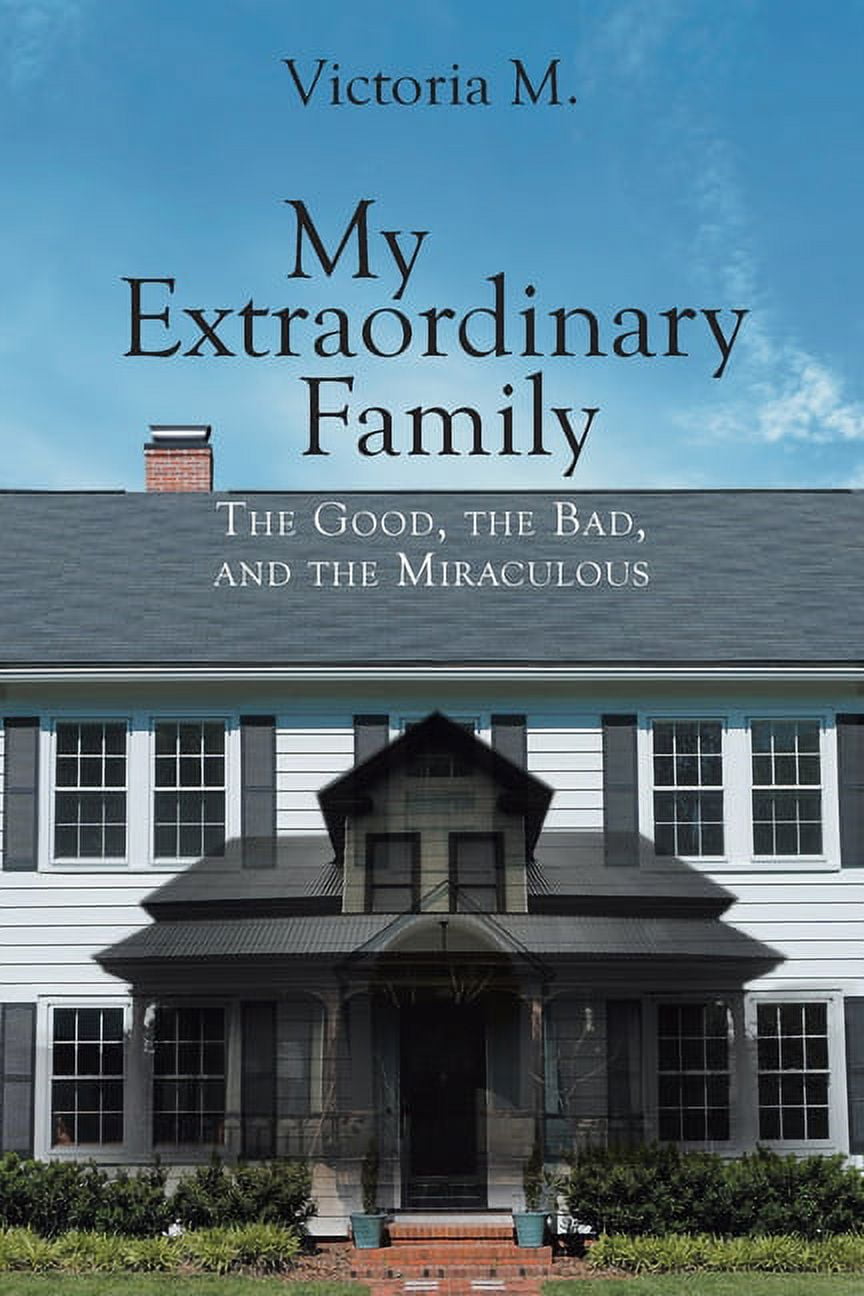 My Extraordinary Family: The Good, The Bad, and The Miraculous ...