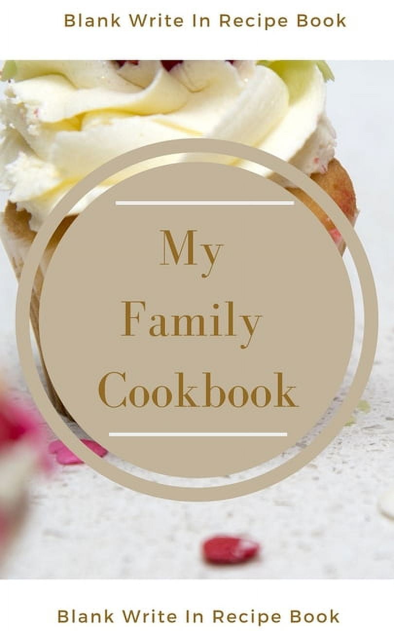 My Family Cookbook - Blank Write In Recipe Book - Includes Sections For ...