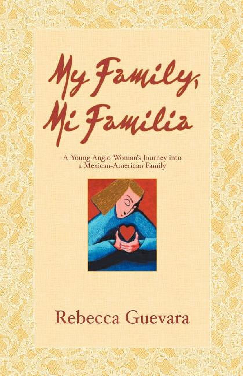 My Family, Mi Familia - A Young Anglo Woman's Journey Into a Mexican ...