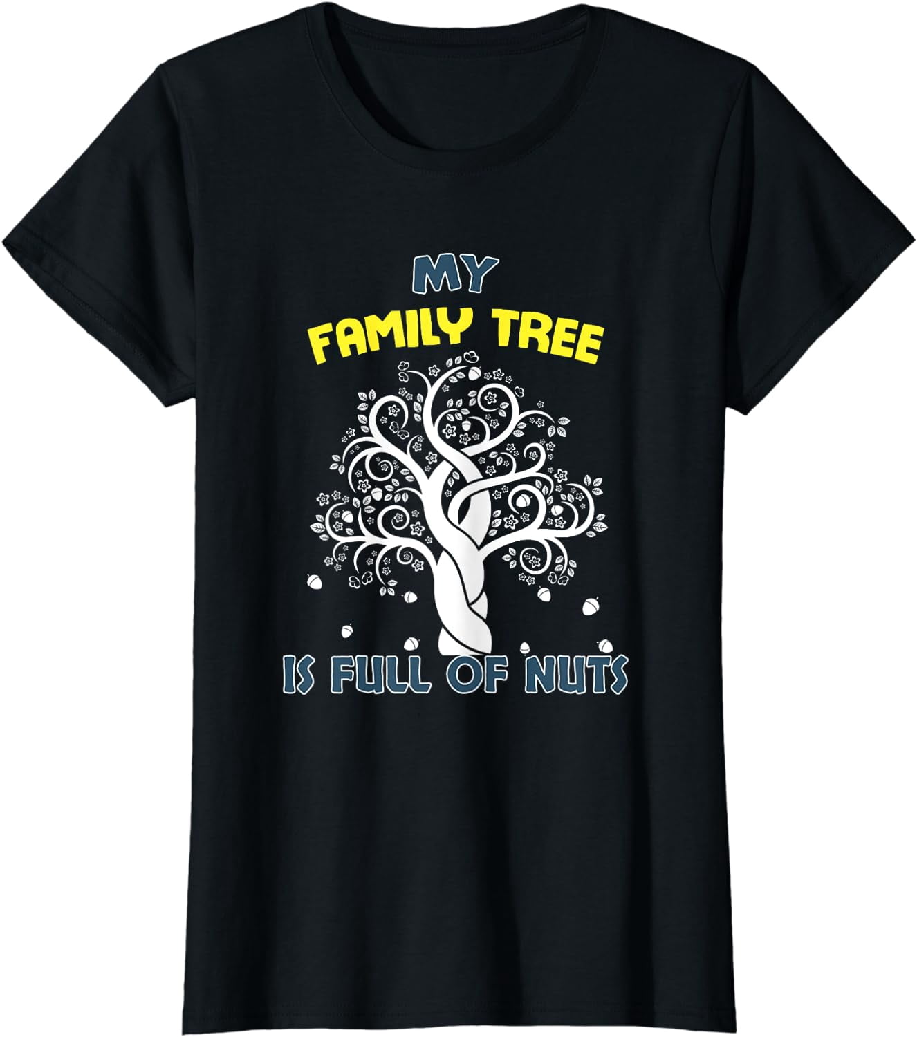 My Family Tree Is Full Of Nuts Funny T Shirt - Walmart.com