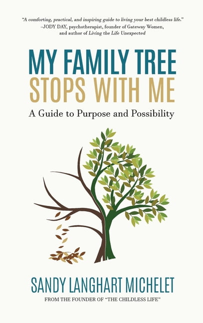 My Family Tree Stops with Me: A Guide to Purpose and Possibility ...