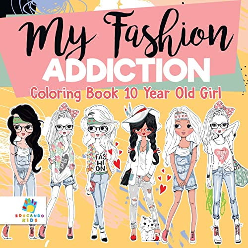 Pre-Owned My Fashion Addiction Coloring Book 10 Year Old Girl ...