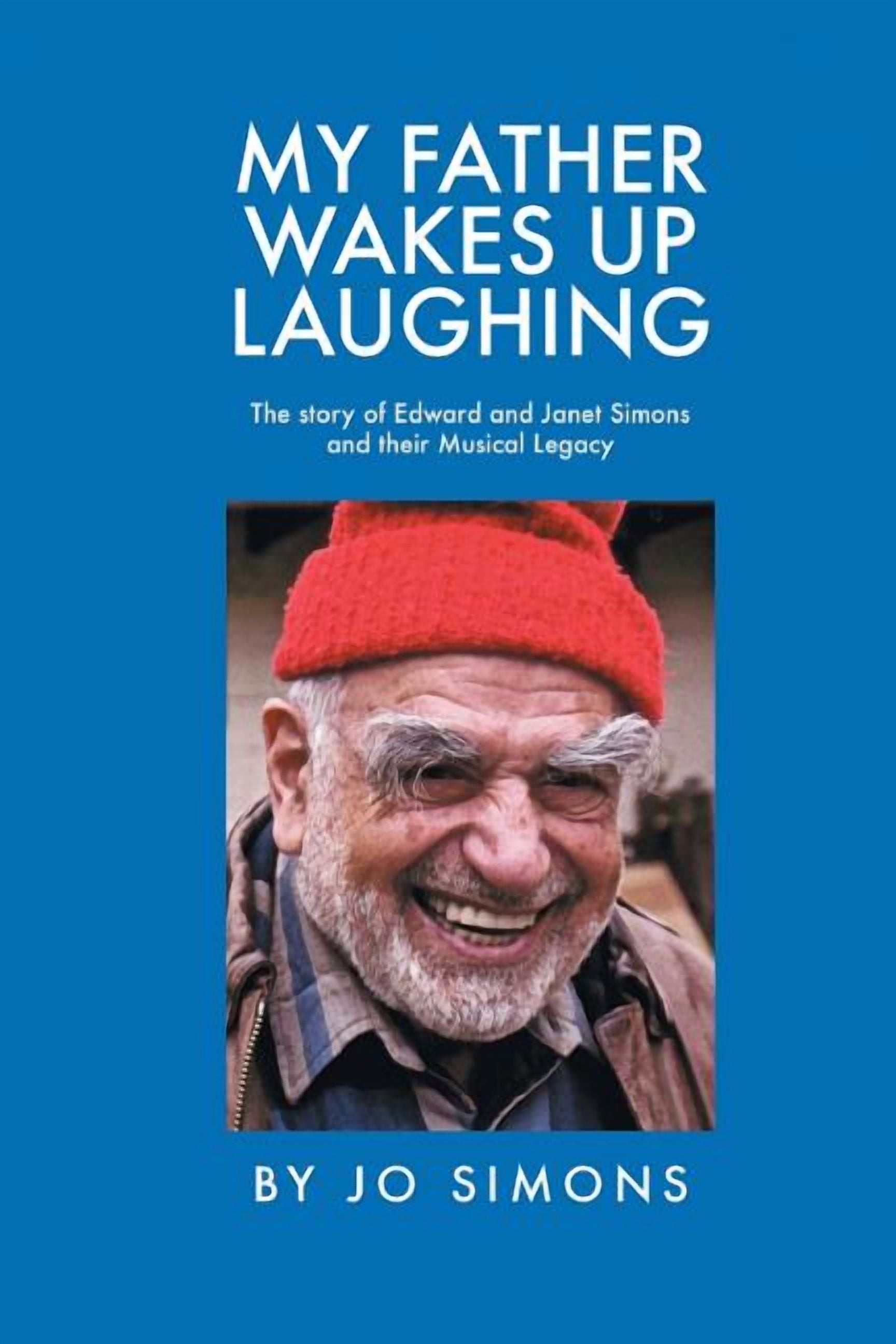 My Father Wakes up Laughing: The Story of Edward and Janet Simons and ...