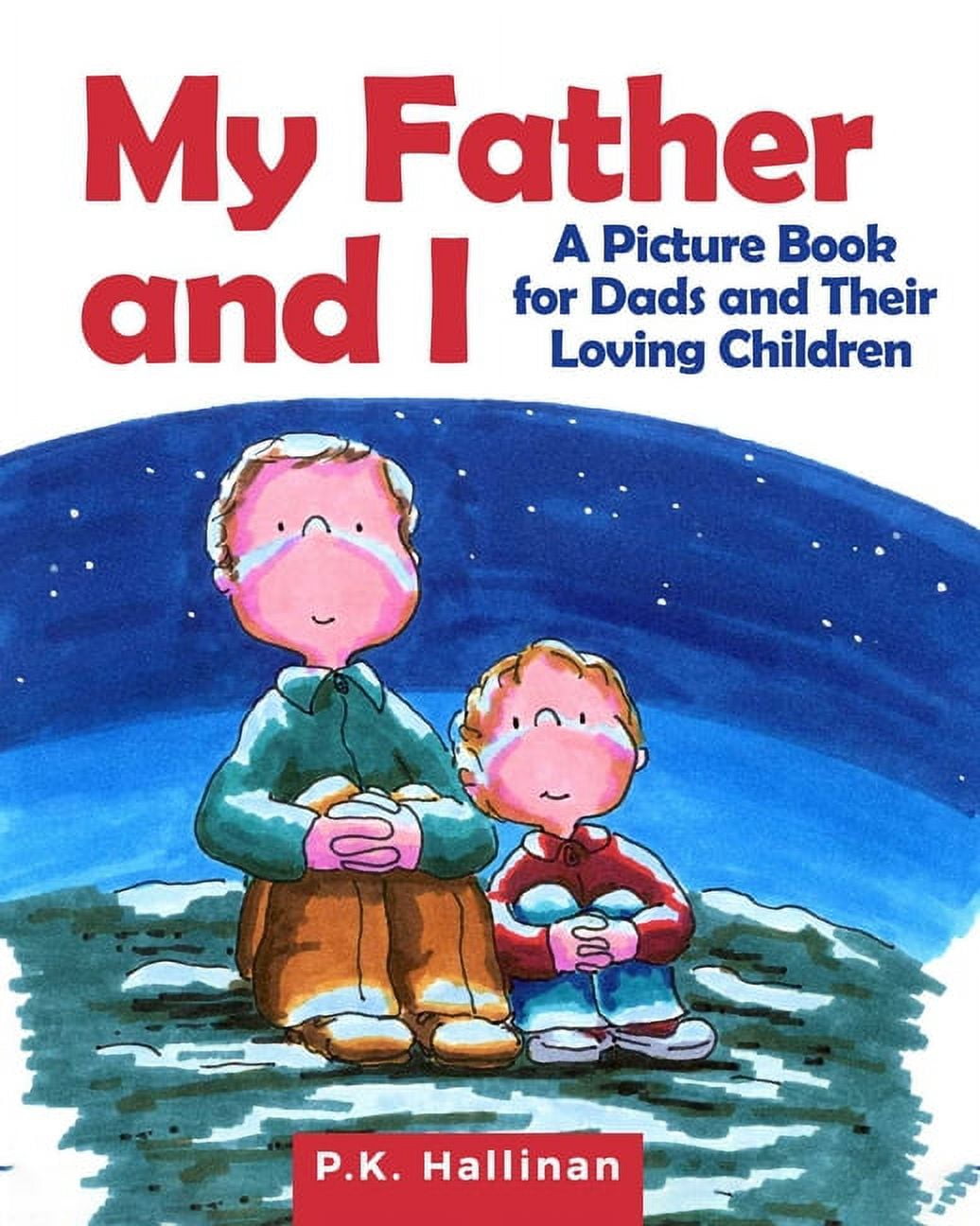 My Father and I : A Picture Book for Dads and Their Loving Children ...