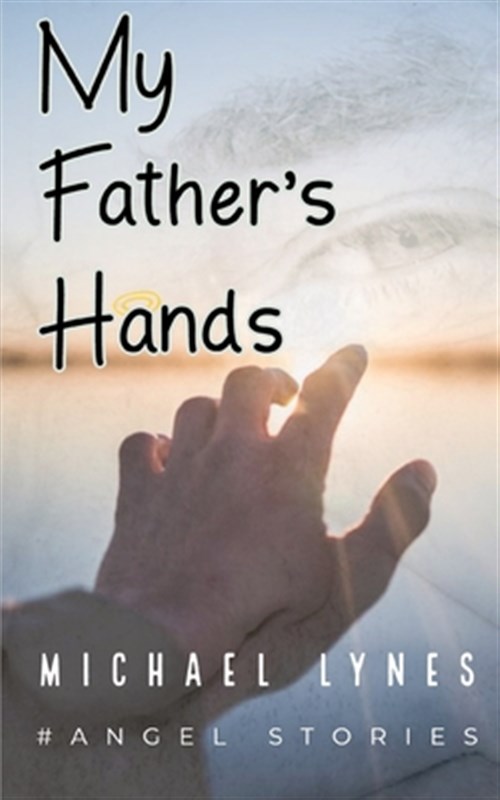 My Father's Hands: Dedicated to my Father: Dying Young - coping with ...