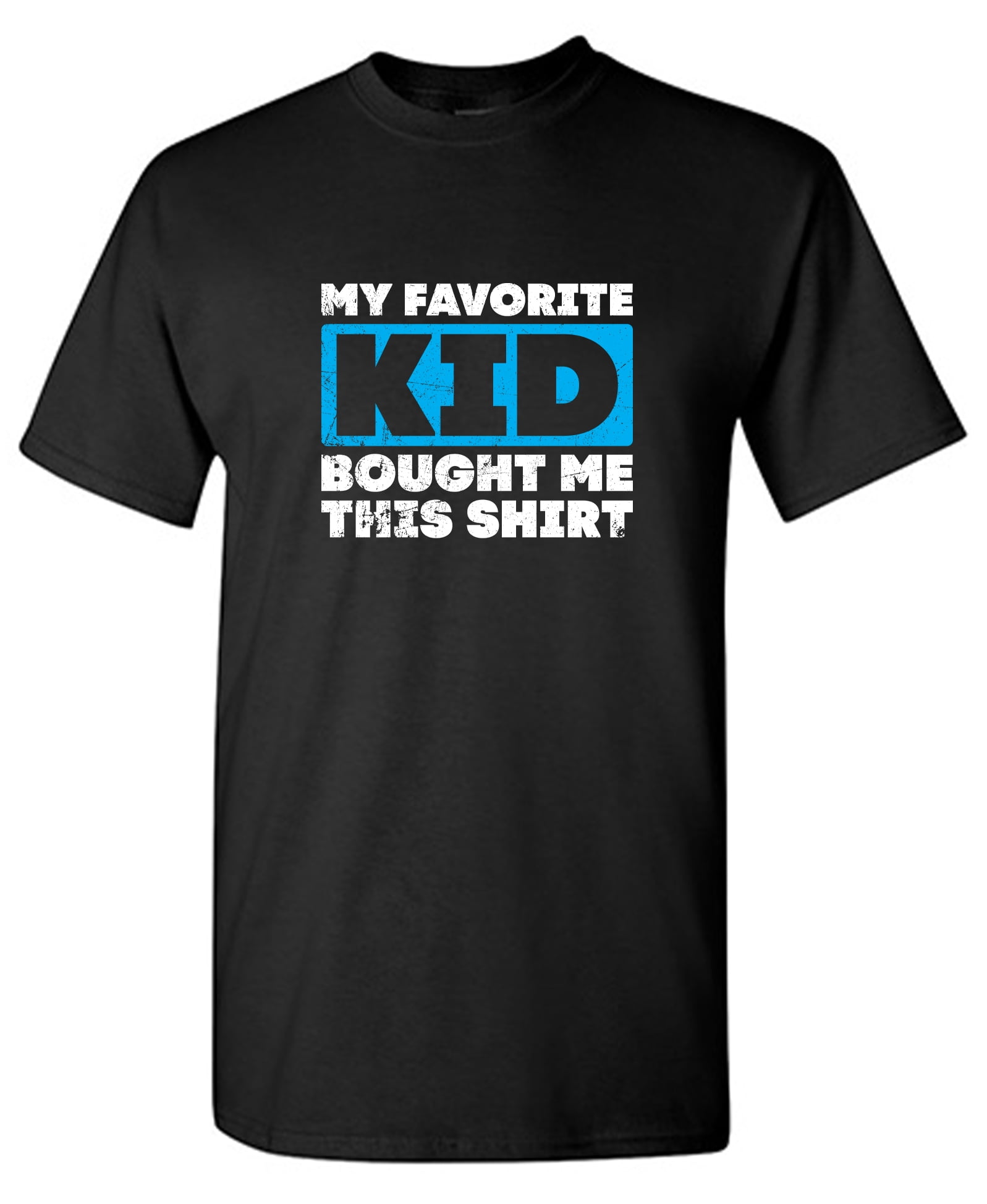 My Favori*e Kid Bought Me This Shirt Sarcastic Humor Graphic Tees Gift ...