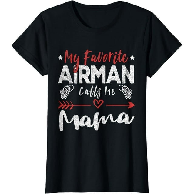 My Favorite Airman Calls Me Mama Air Force Soldier Mom T-Shirt ...