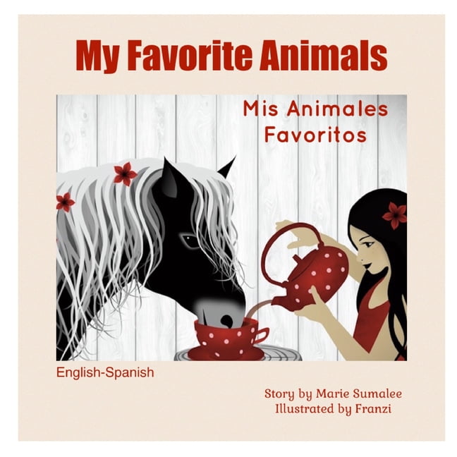 My Favorite Animals Mis Animales Favoritos: Dual Language Edition ...