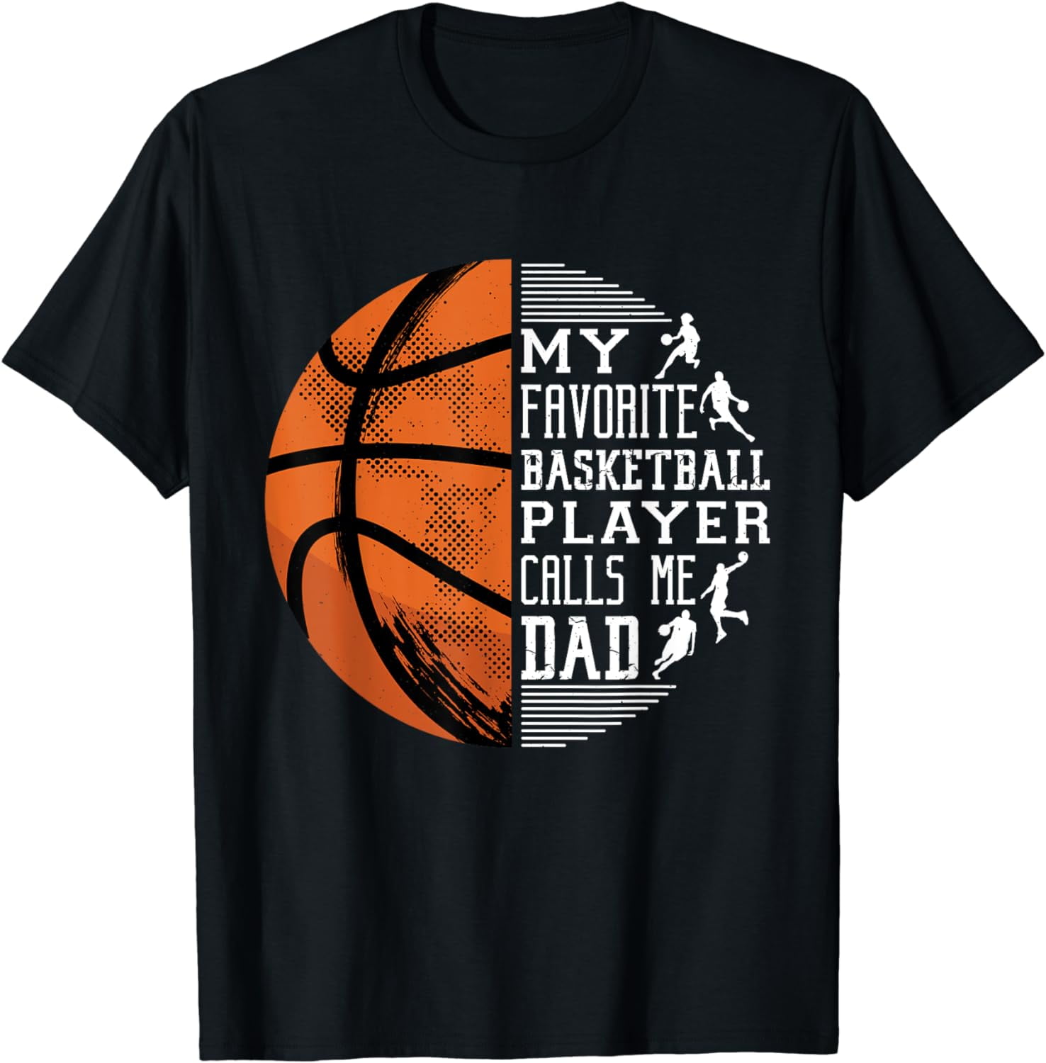 My Favorite Basketball Player Calls Me Dad Basketball Dad T-Shirt ...