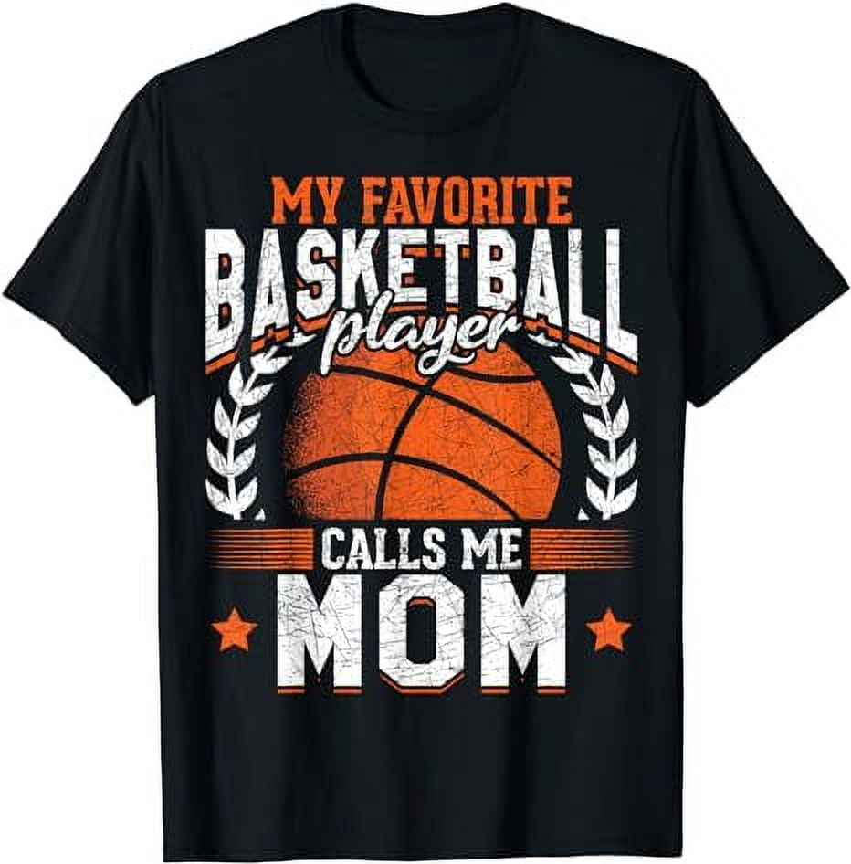 My Favorite Basketball Player Calls Me Mom Basketball T-Shirt - Walmart.com