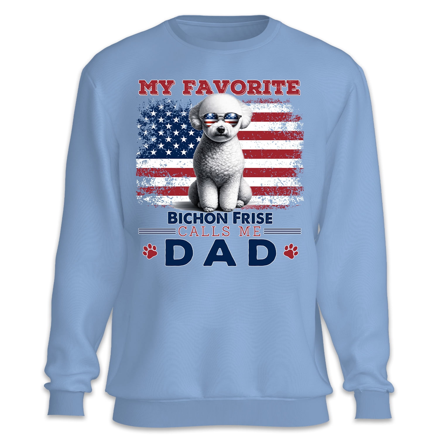 My Favorite Bichon Frise Calls Me Dad. Happy Father's Day Sweatshirt ...