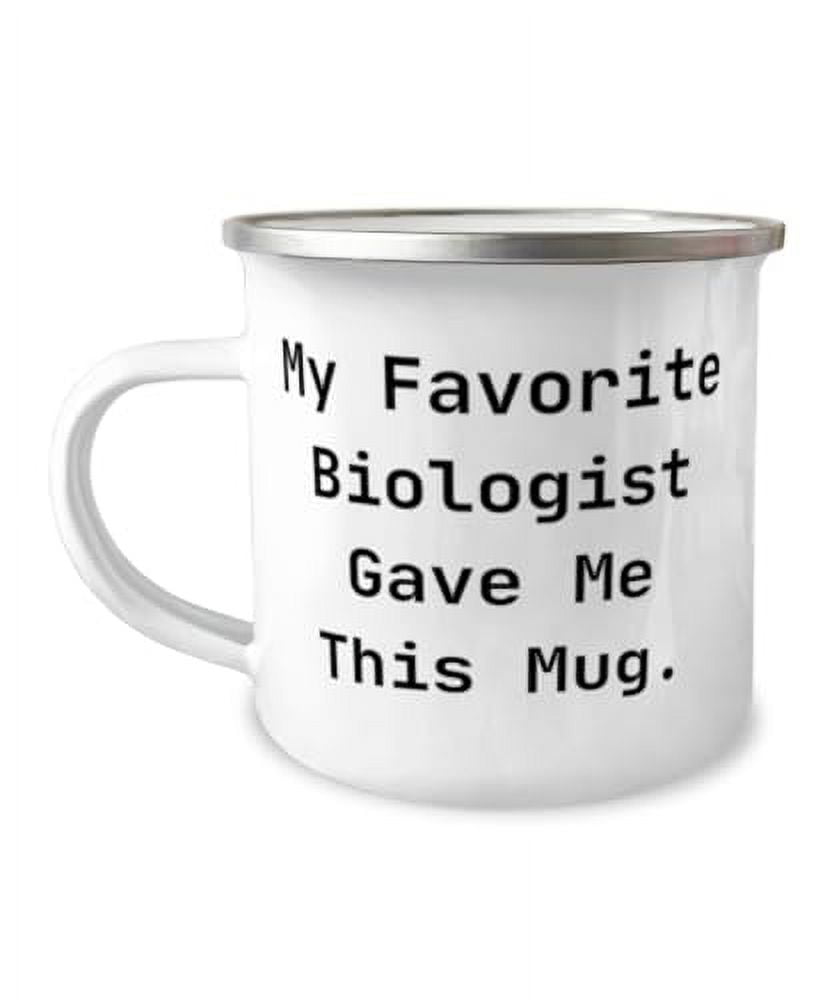 My Favorite Biologist Gave Me This Mug. 12oz Camper Mug, Biologist ...