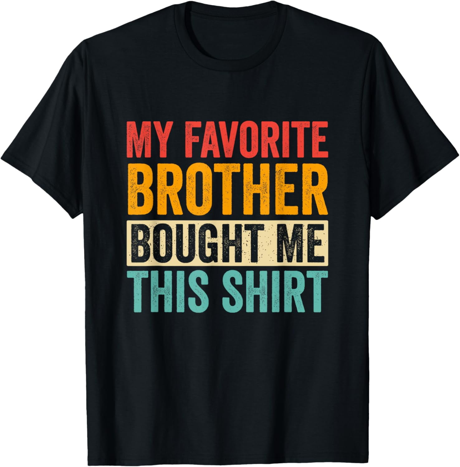 My Favorite Brother Bought Me This Funny Sister Retro T-Shirt - Walmart.com