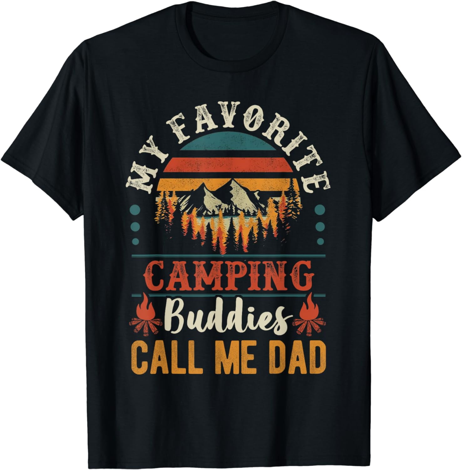 My Favorite Camping Buddies Call Me Dad Funny Father Sayings T-Shirt ...