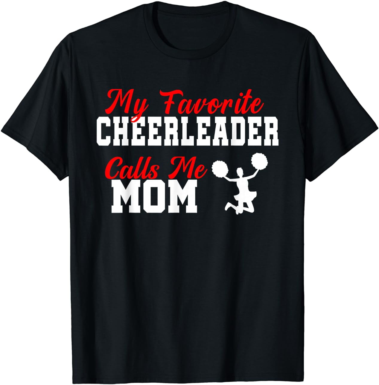 My Favorite Cheerleader Calls Me Mom Funny Cheerleading T-Shirt ...
