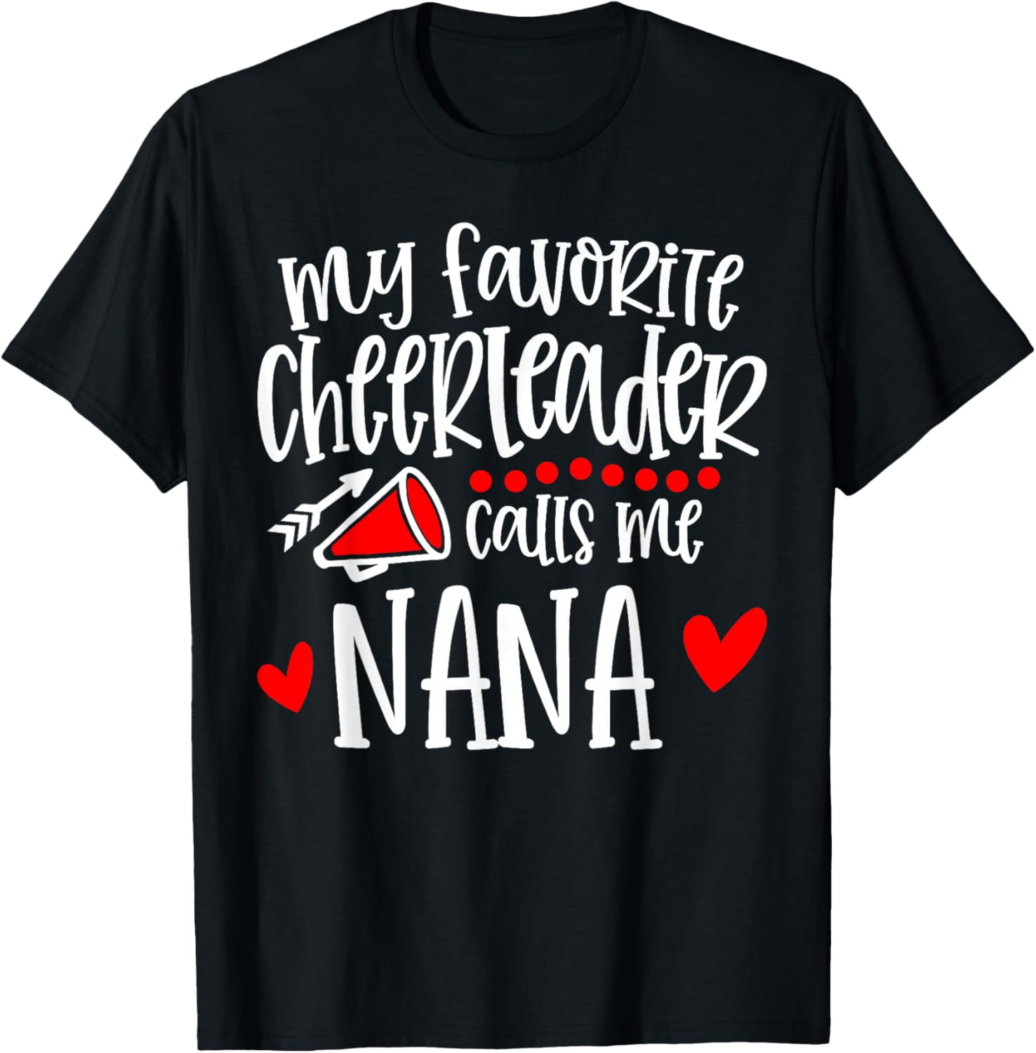 My Favorite Cheerleader Calls Me Nana Funny Cheerleading T-Shirt tee ...