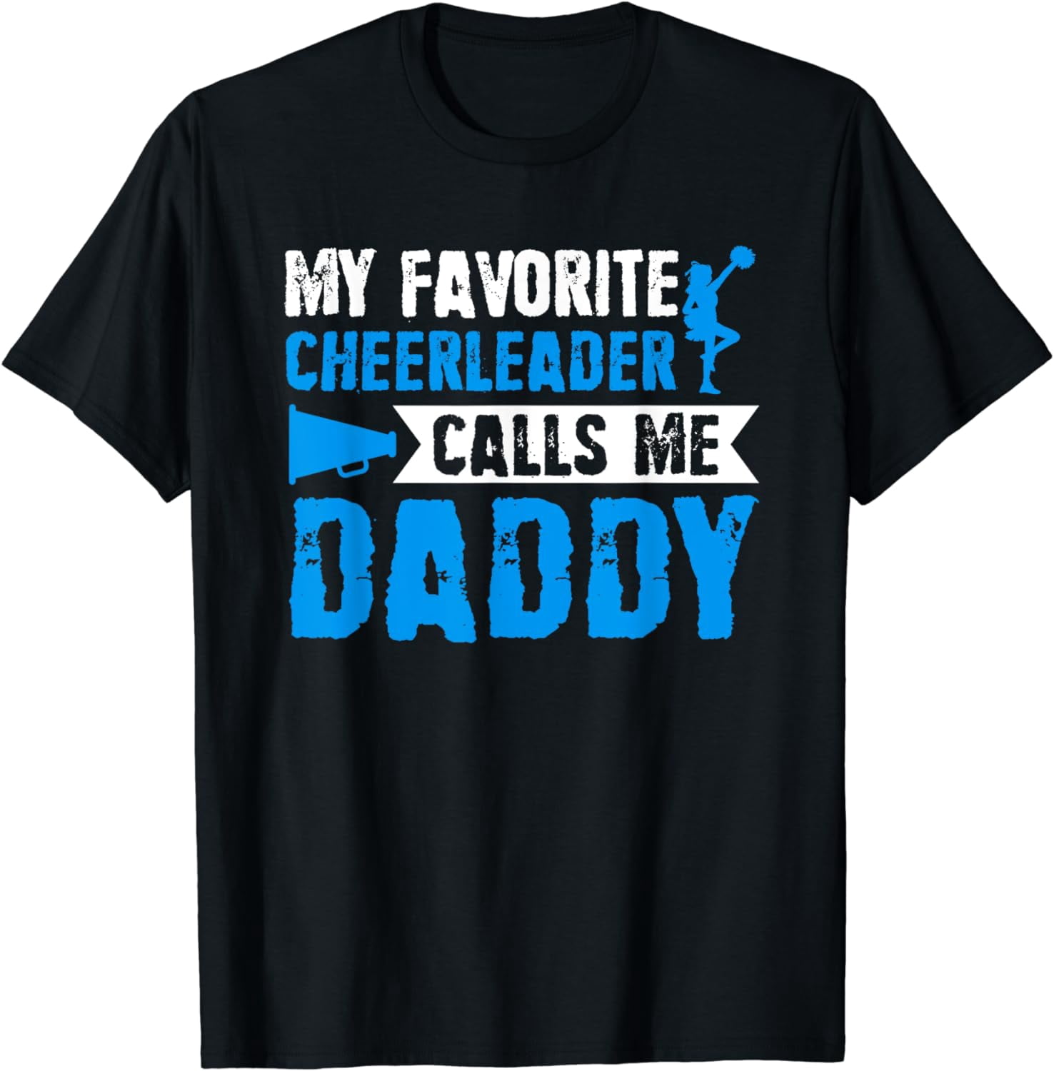 My Favorite Cheerleader Calls me Daddy Cheer Dad Fathers Day T-Shirt ...
