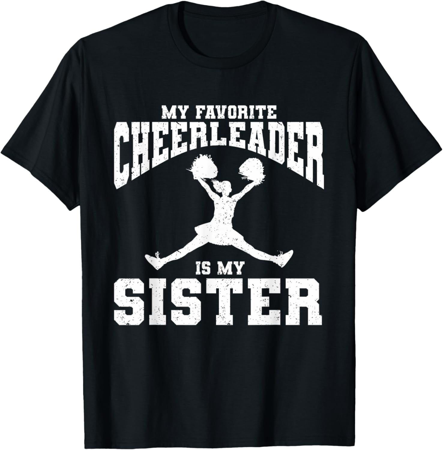 My Favorite Cheerleader Is My Sister | Cheer Cheerleading T-Shirt ...
