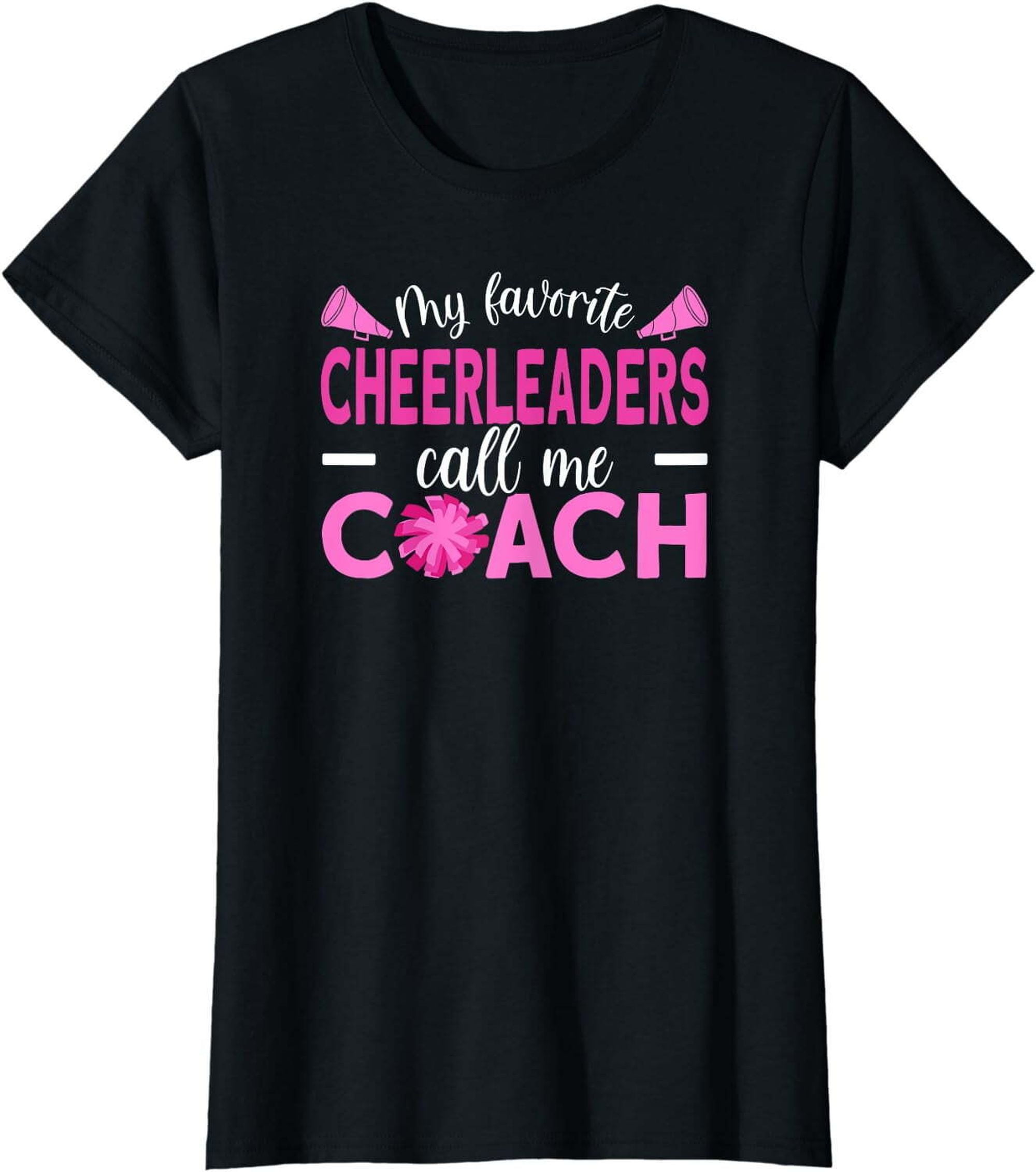 My Favorite Cheerleaders Call Me Coach Cheer Coach T-Shirt - Walmart.com