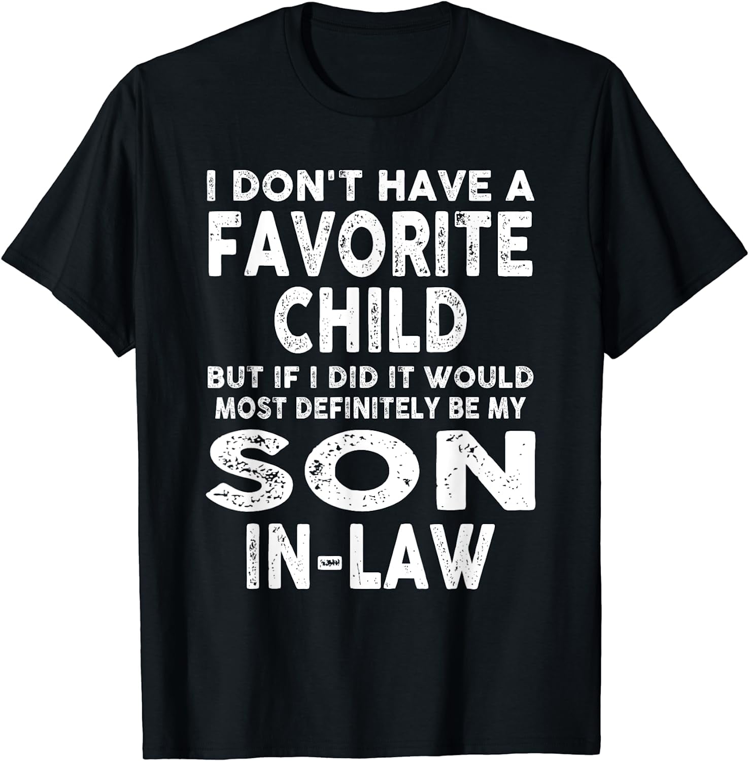 My Favorite Child - Most Definitely My Son-In-Law Funny T-Shirt ...