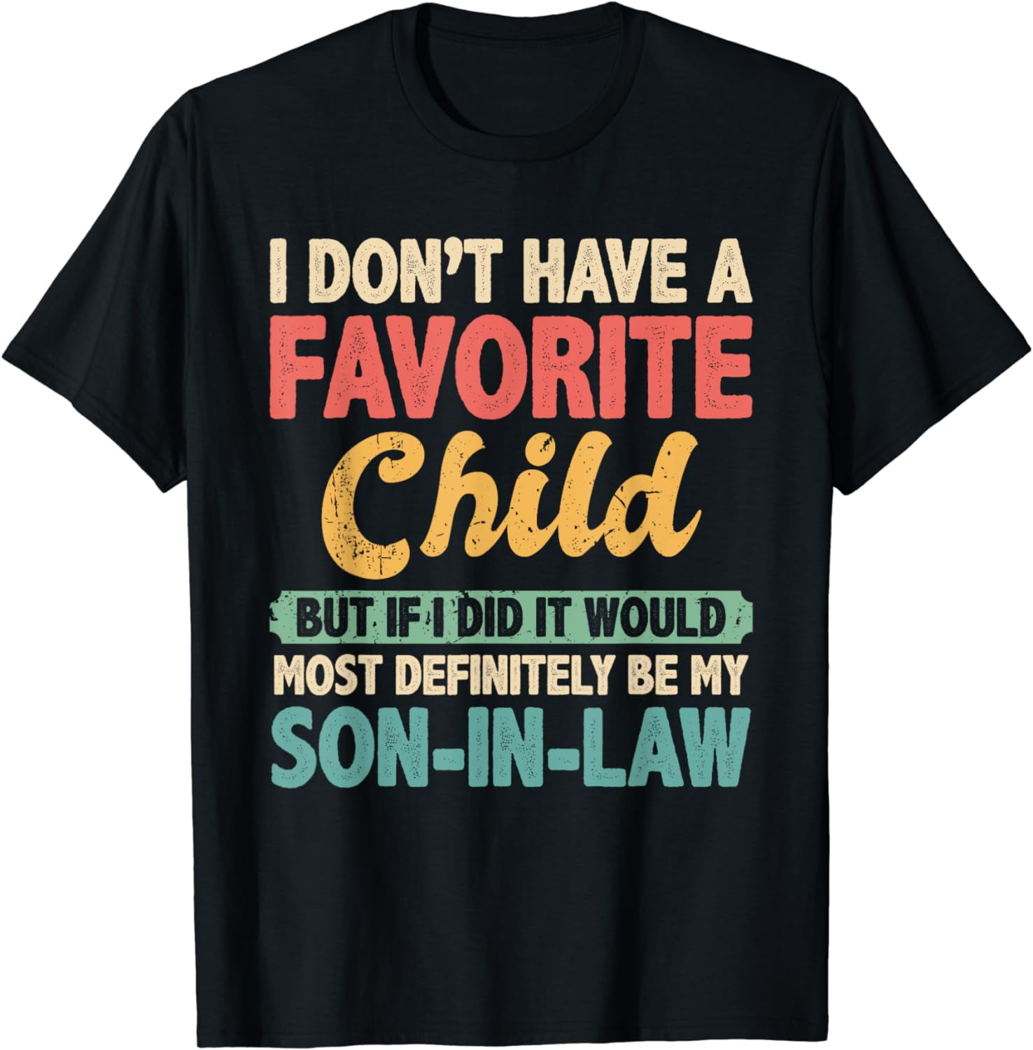 My Favorite Child Most Definitely My Son-In-Law Retro T-Shirt - Walmart.com