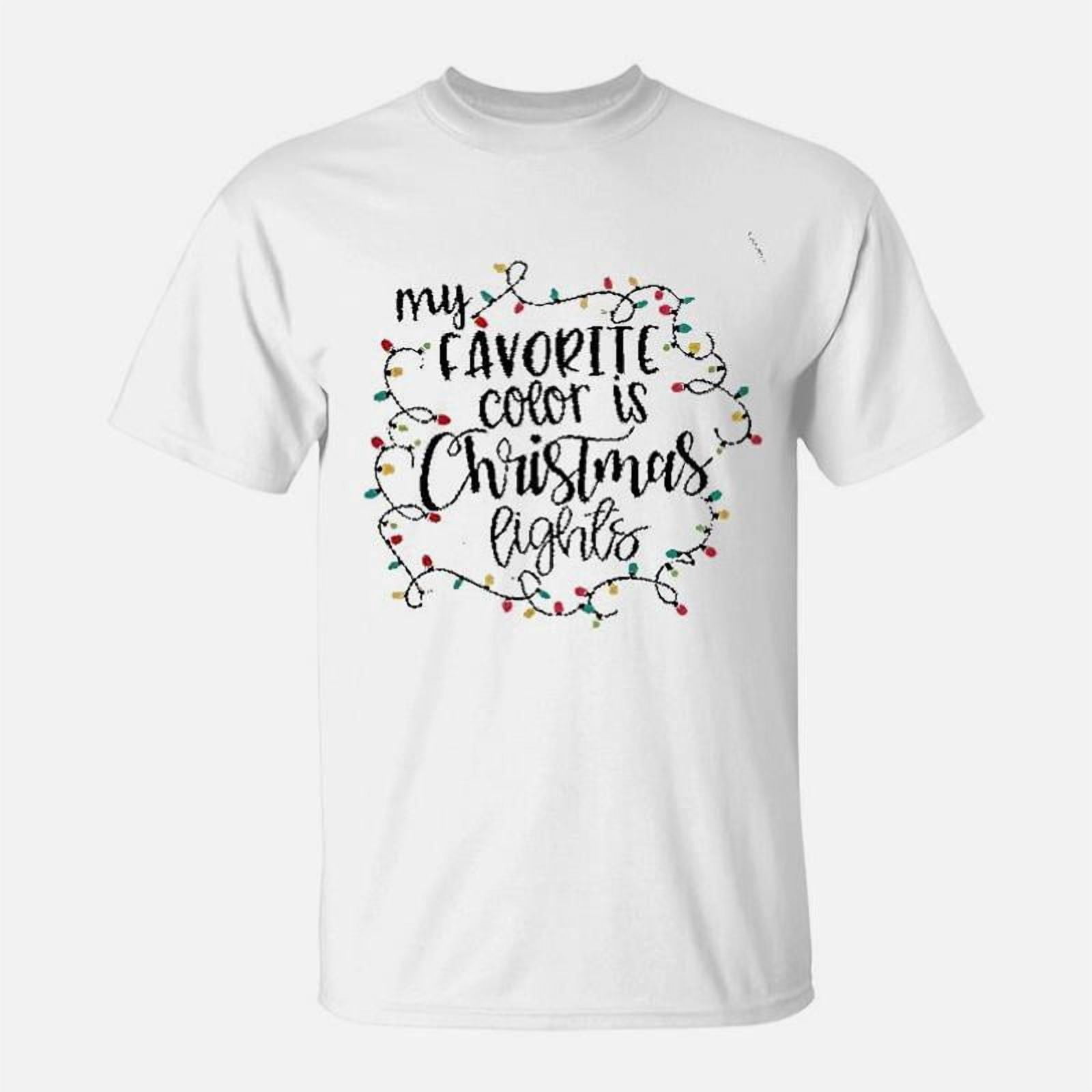 My Favorite Color Is Christmas Lights TShirt - Walmart.com