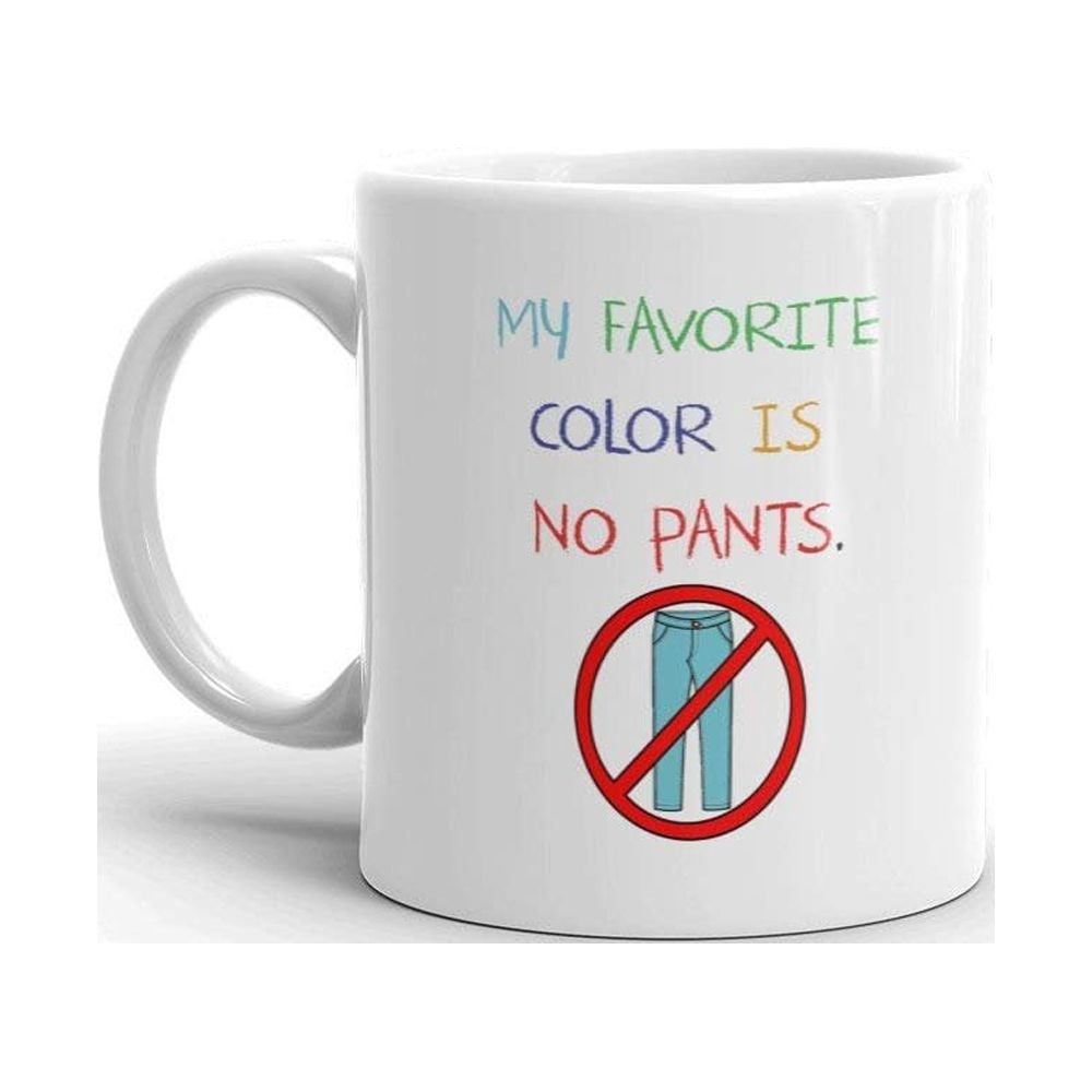 My Favorite Color Is No Pants Funny Hilarious Novelty Humor 11oz White ...