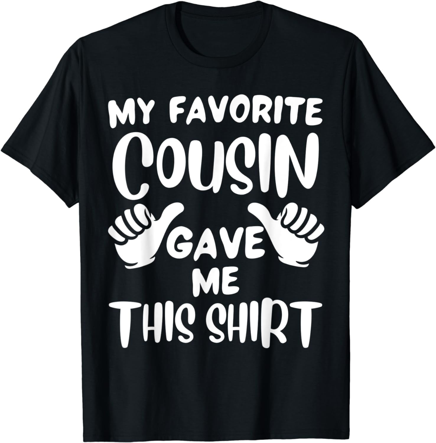 My Favorite Cousin Gave Me This Funny Cousin Best Friend T-Shirt - Walmart.com