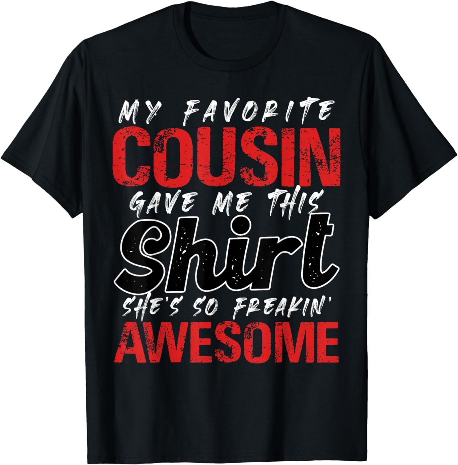 My Favorite Cousin Gave Me This Gift for Cousins Funny Joke T-Shirt ...