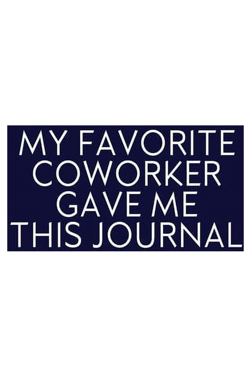 My Favorite Coworker Gave Me This Journal: Journal With Funny Prompts ...