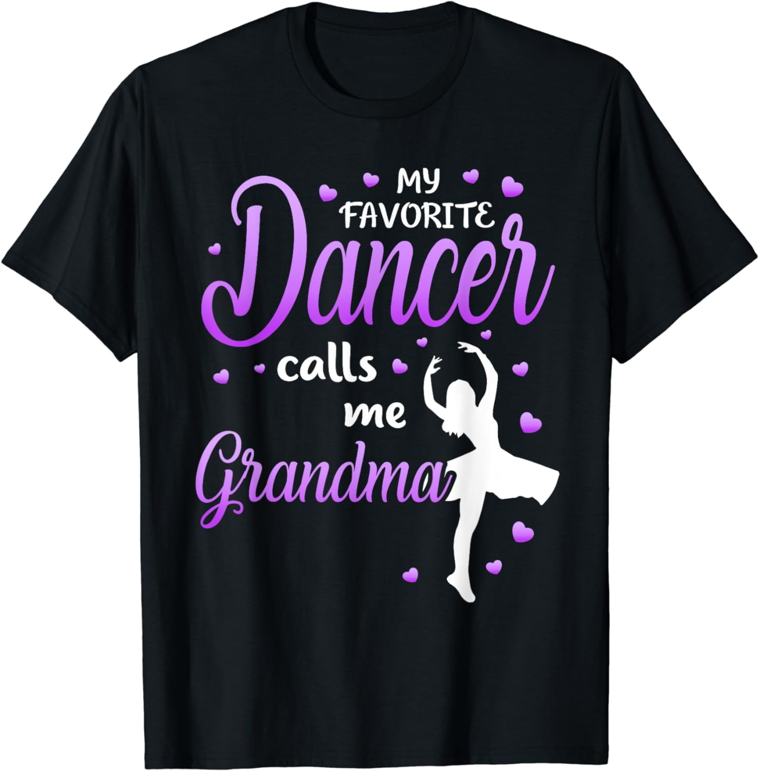My Favorite Dancer Calls Me Grandma Dance Grandma GrandT-Shirt ...