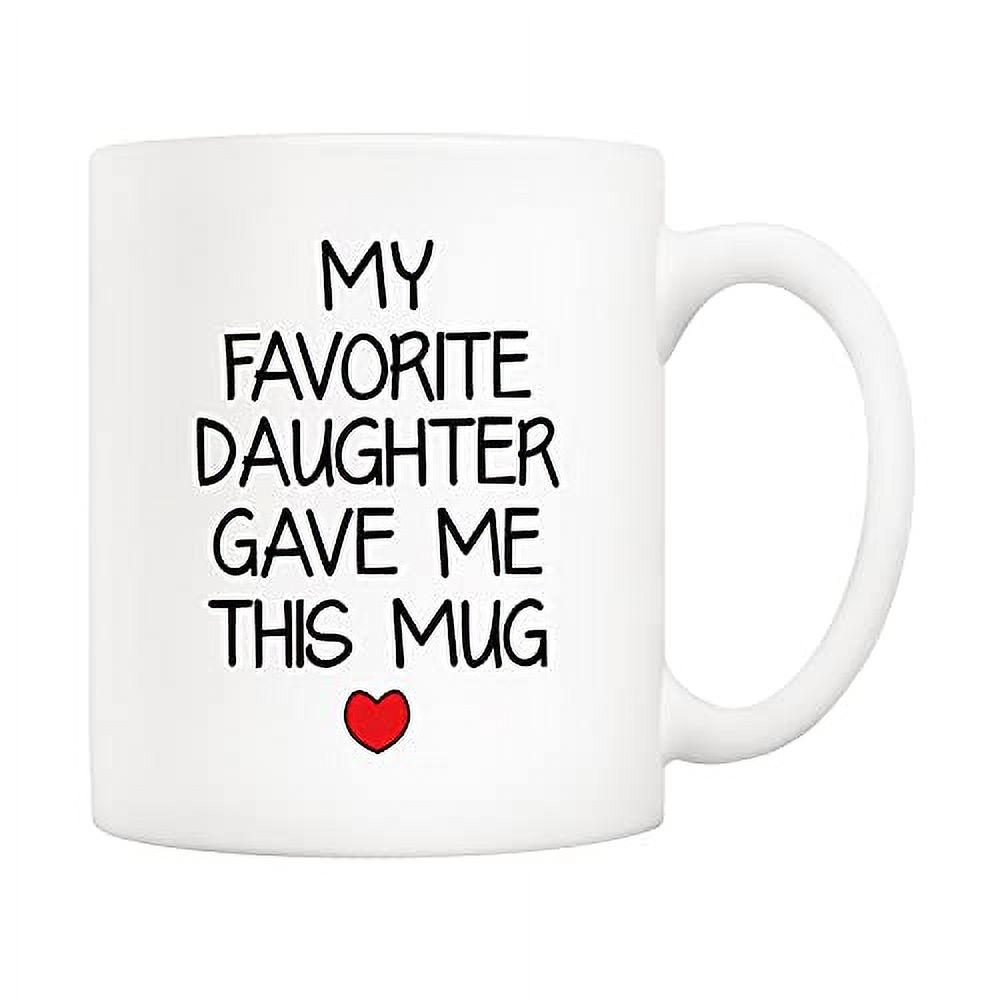My Favorite Daughter Gave Me This Funny Coffee Mug, Funny Father's Day ...