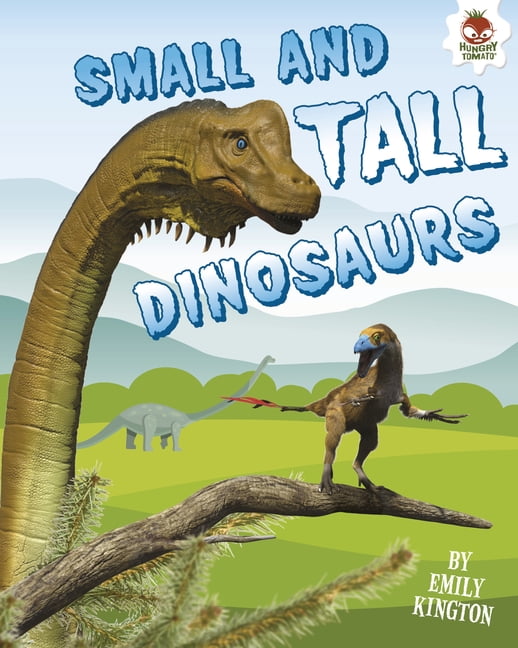 My Favorite Dinosaurs: Small and Tall Dinosaurs (Hardcover) - Walmart.com