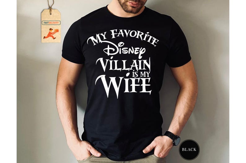 My Favorite Disney Villain Is My Wife Shirt, You Say Villain Like It'S ...