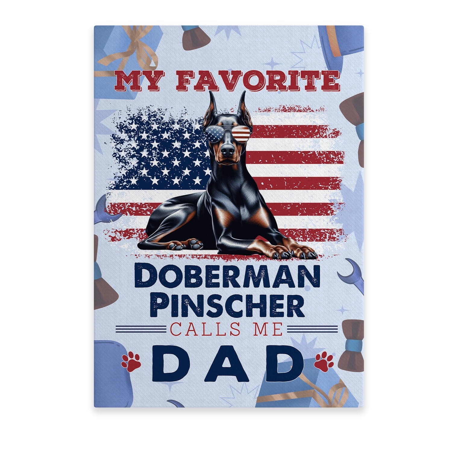 My Favorite Doberman Pinscher Calls Me Dad. Happy Father's Day Vertical ...