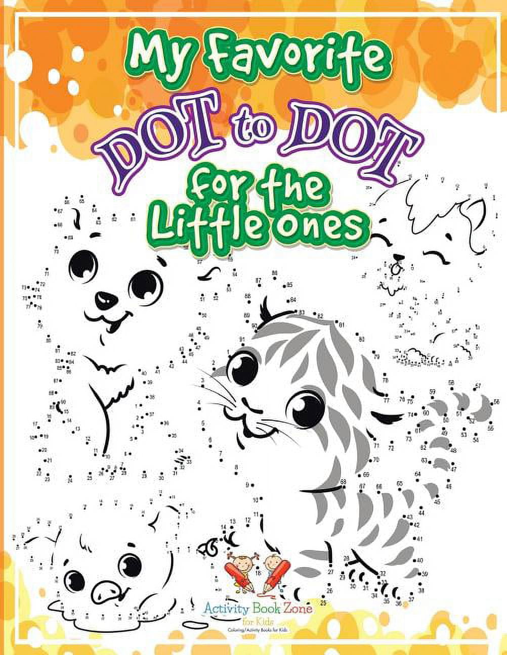 My Favorite Dot to Dot for the Little Ones, (Paperback) - Walmart.com