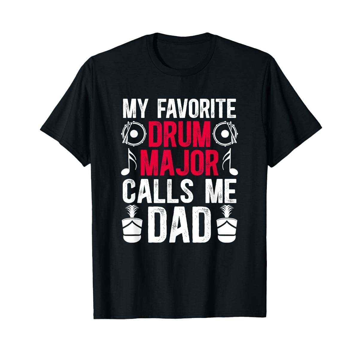 My Favorite Drum Major Dad Of A Drum Major Father T-Shirt - Walmart.com