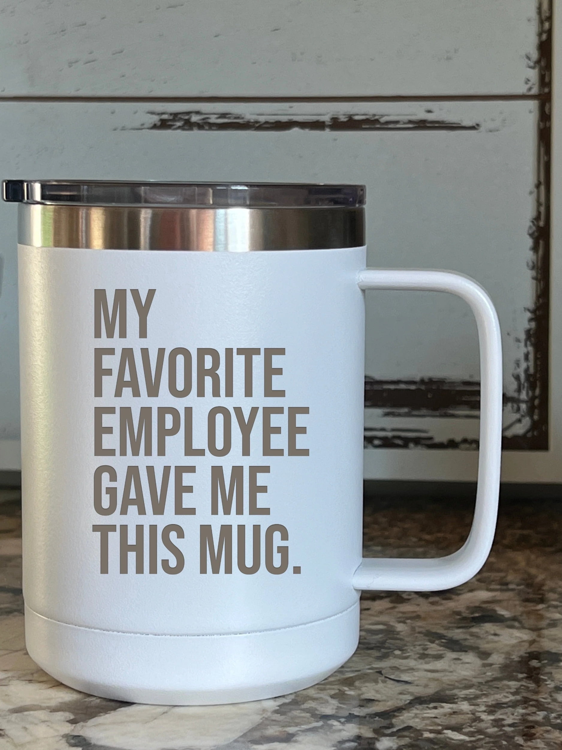 My Favorite Employee Gave Me This Mug 15 ounce Stainless Steel ...
