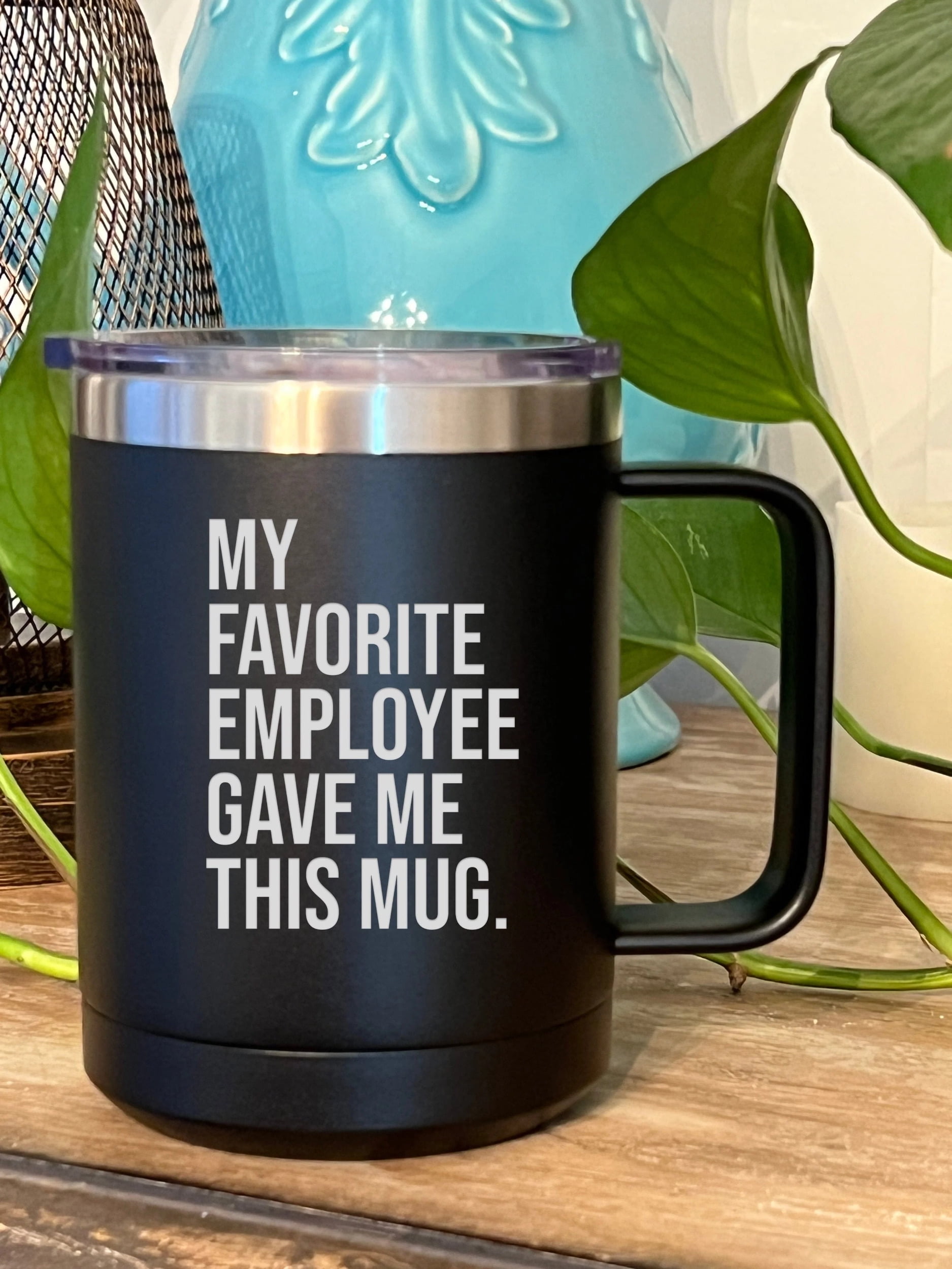 My Favorite Employee Gave Me This Mug 15 ounce Stainless Steel ...