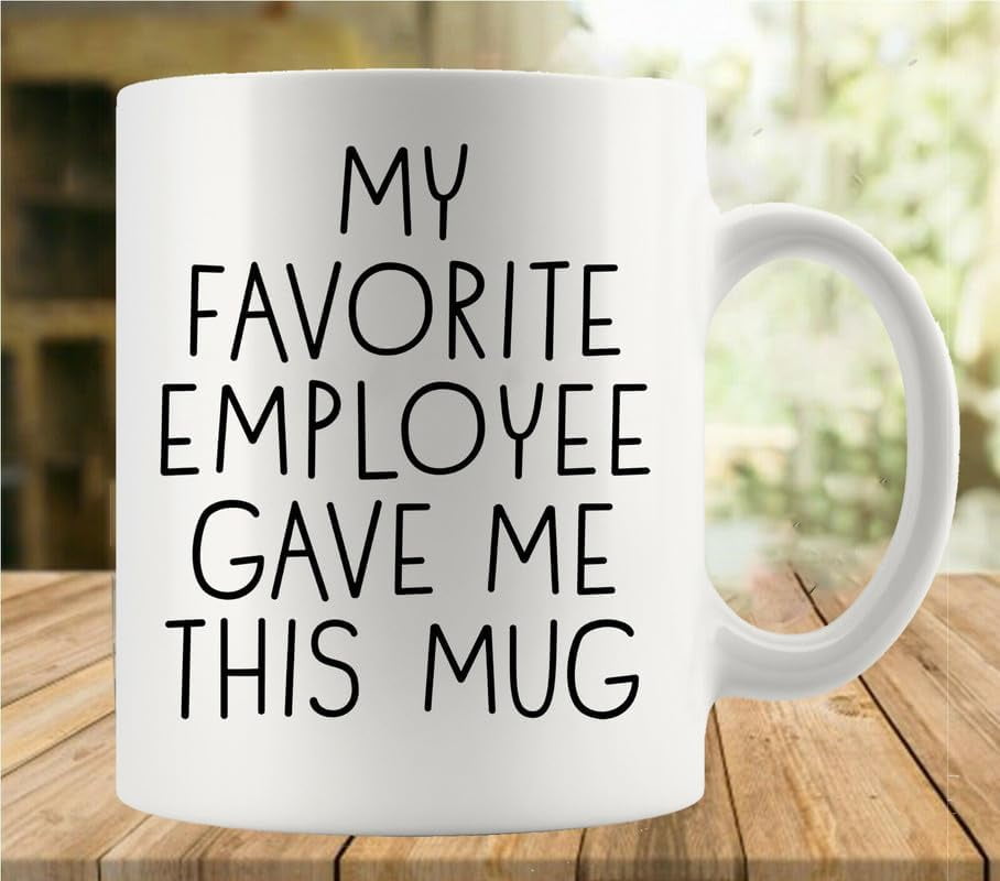 My Favorite Employee Gave Me This Mug Mug | Ceramic Coffee Cup ...