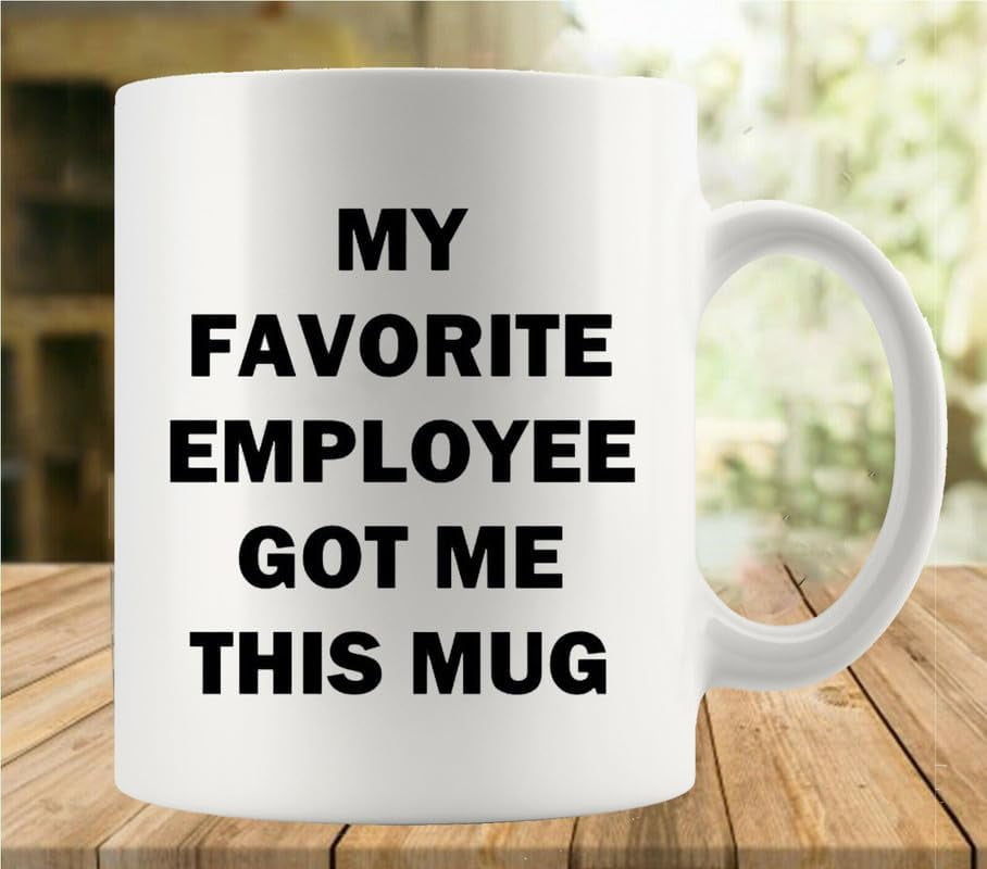 My Favorite Employee Got Me This Mug Coffee Mug - Funny Birthday Gift ...